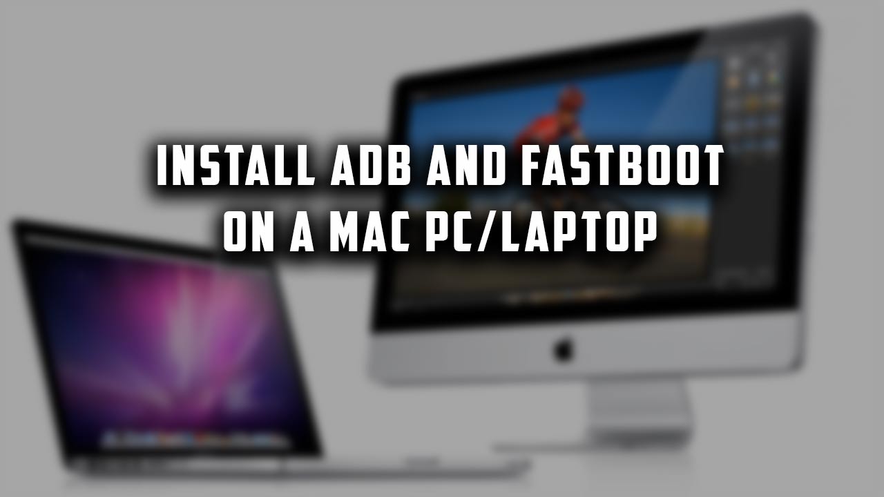 How to Install ADB and Fastboot tools on your MacOS system?