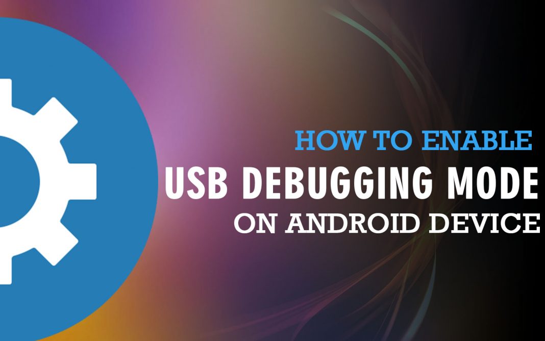 How to enable USB Debugging Mode on Android Device - GoAndroid