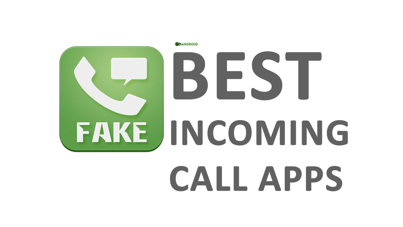 Best 5 Fake Incoming Call Apps for Android - GoAndroid