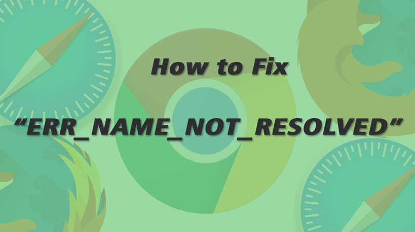 How to fix ERR_NAME_NOT_RESOLVED Error in Browser - GoAndroid How to fix ERR_NAME_NOT_RESOLVED Error in Browser - GoAndroid