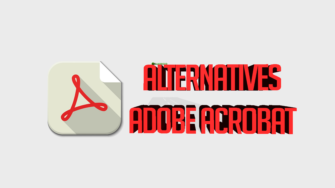 5 Best Adobe Acrobat Reader Alternatives and Similar Softwares ( GoAndroid